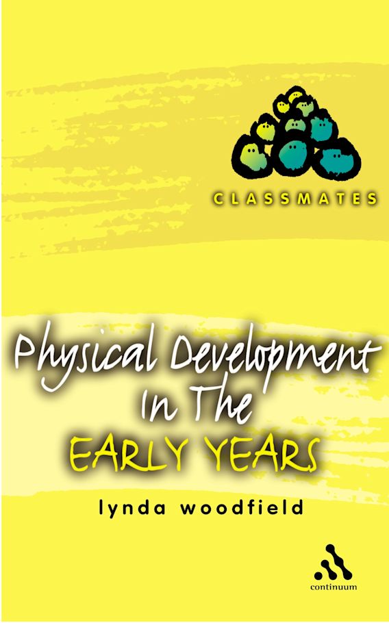 Physical Development in the Early Years: : Classmates Lynda Woodfield ...