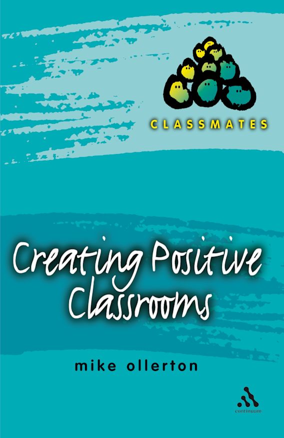 Creating Positive Classrooms: : Classmates Mike Ollerton Continuum