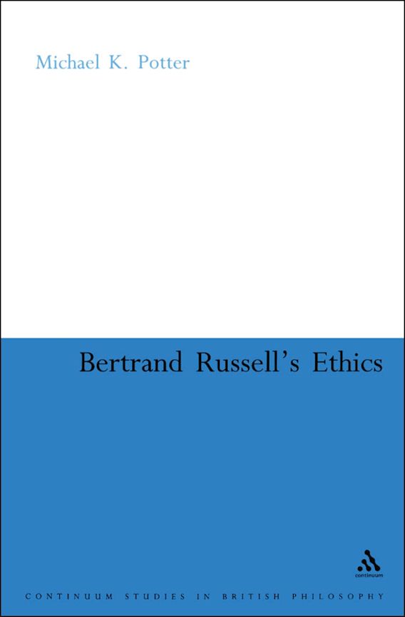 Bertrand Russell's Ethics: : Continuum Studies in British Philosophy ...