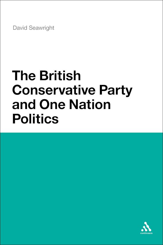 The British Conservative Party and One Nation Politics: : David ...