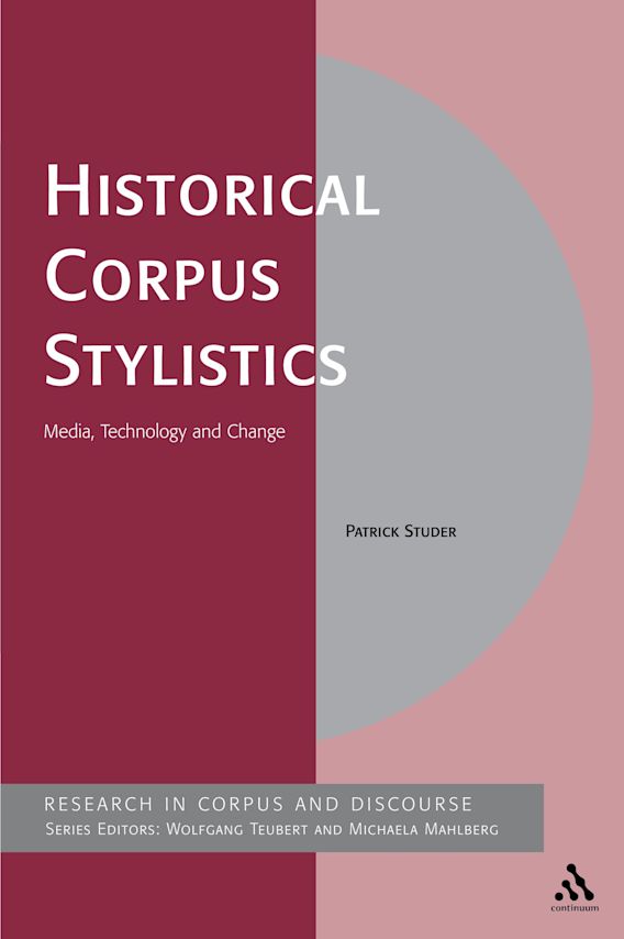 Historical Corpus Stylistics: Media, Technology and Change: Corpus and ...