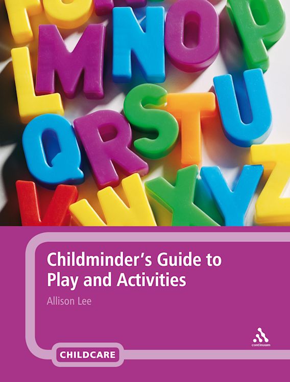 Childminder's Guide to Play and Activities: : Allison Lee: Continuum