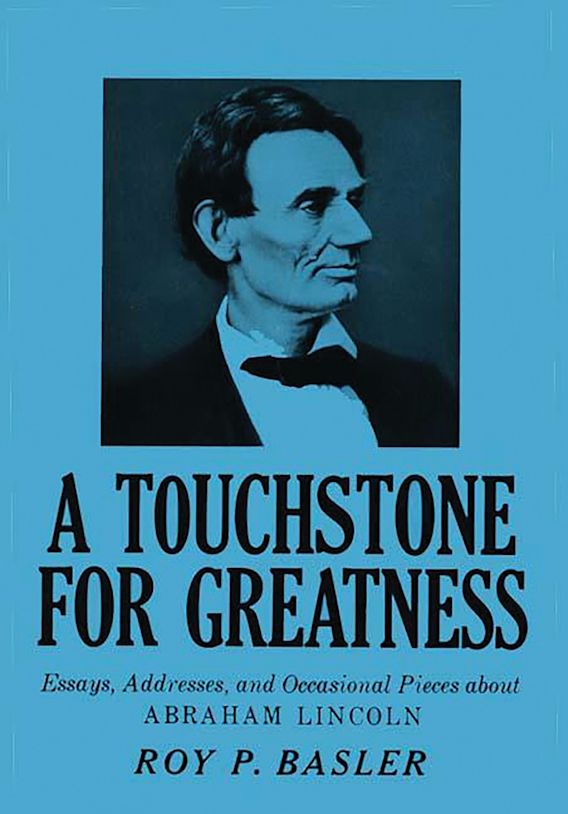 A Touchstone for Greatness: Essays, Addresses, and Occasional Pieces ...