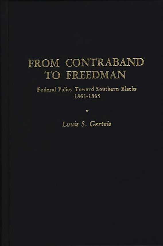 From Contraband to Freedman: Federal Policy toward Southern Blacks ...