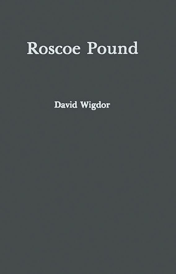 Roscoe Pound: Philosopher of Law: Contributions in American History ...