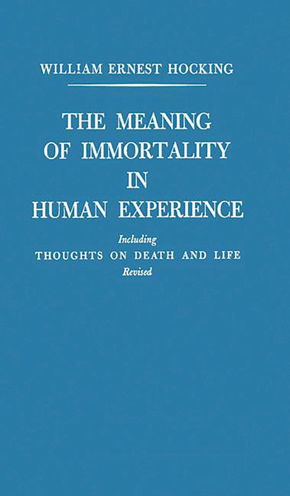 The Meaning of Immortality in Human Experience: Including Thoughts on ...