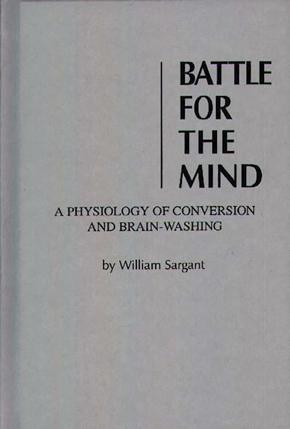 Battle for the Mind: a Physiology of Conversion and Brainwashing: Praeger