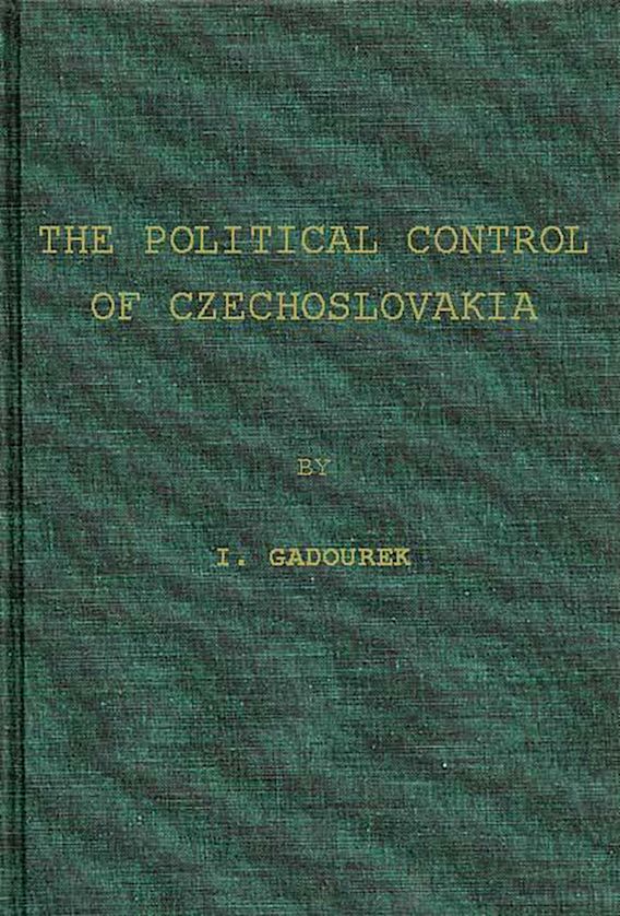 The Political Control of Czechoslovakia: A Study in Social Control of a ...