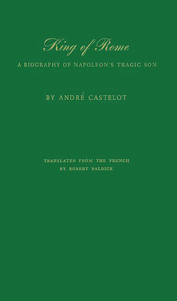King of Rome: A Biography of Napoleon's Tragic Son: Praeger