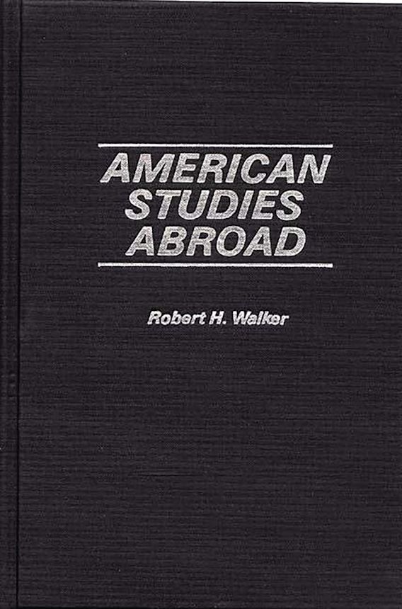 American Studies Abroad: : Contributions in American Studies Robert H ...