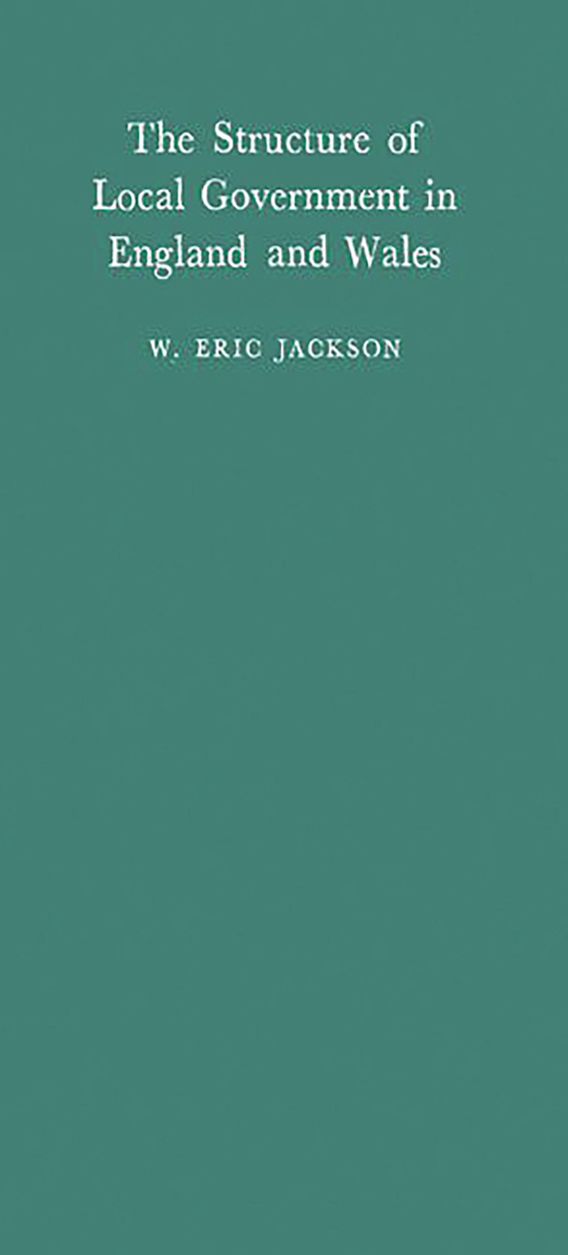 The Structure of Local Government in England and Wales.: : Praeger
