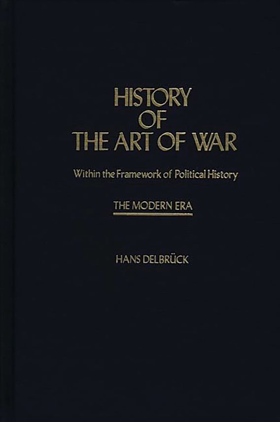 History of the Art of War Within the Framework of Political HistorY ...
