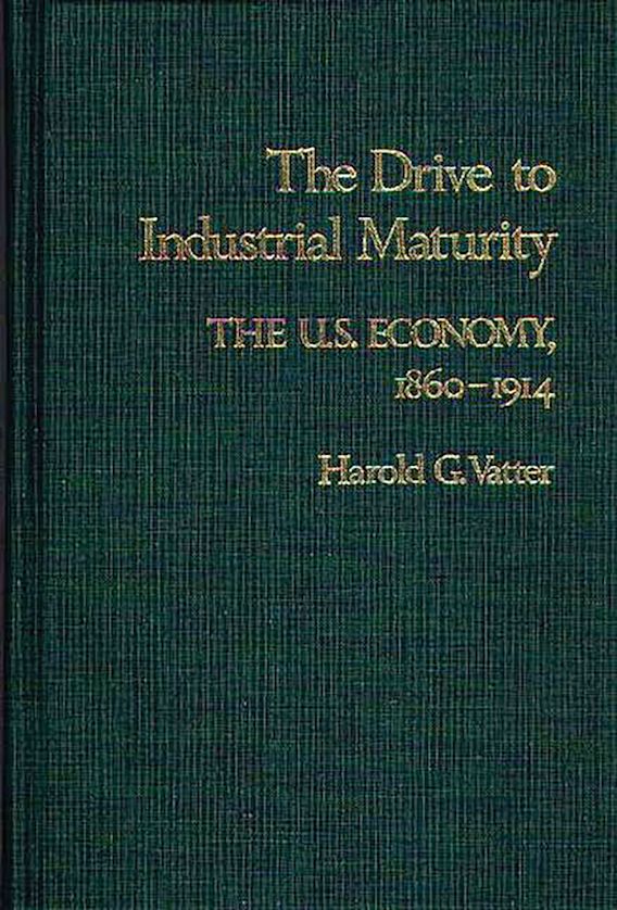 The Drive to Industrial Maturity: The U.S. Economy, 1860-1914 ...