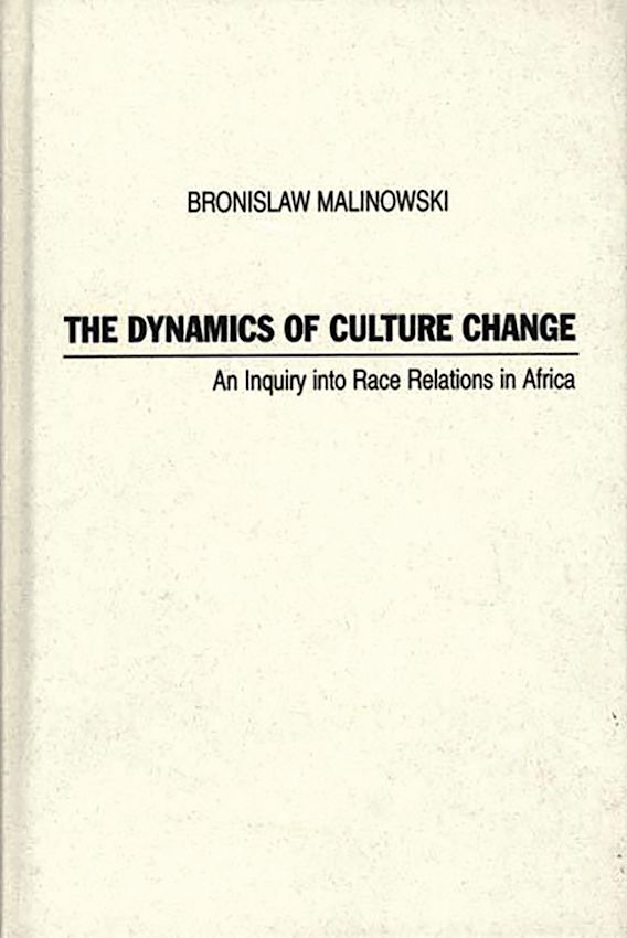 The Dynamics of Culture Change: An Inquiry into Race Relations in ...