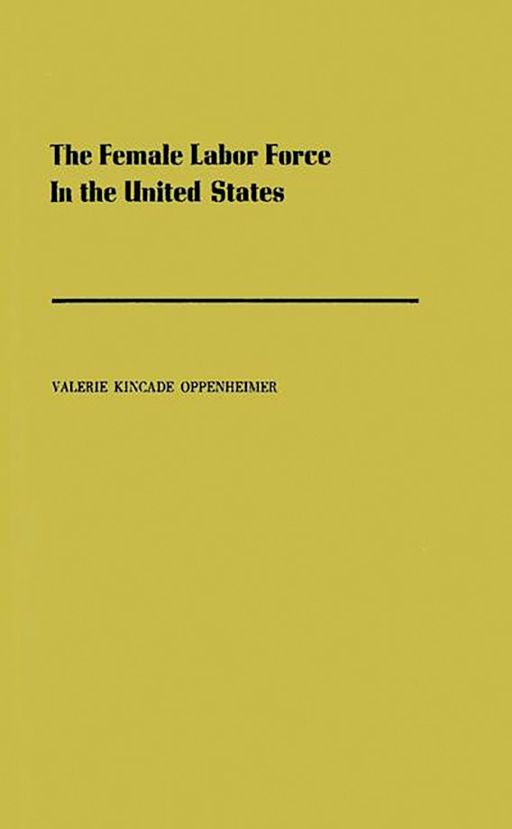 The Female Labor Force in the United States: Demographic and Economic ...
