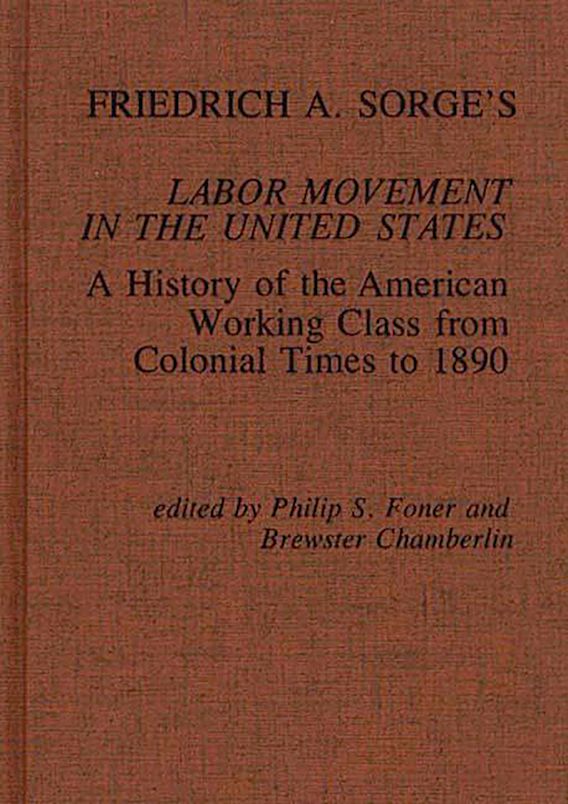 Friedrich A. Sorge's Labor Movement in the United States: A History of ...
