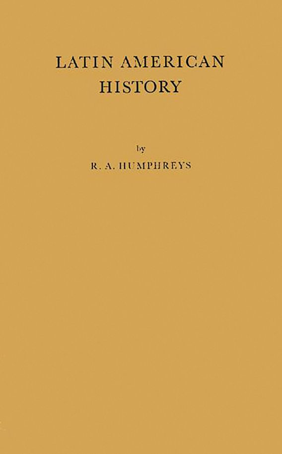Latin American History: A Guide to the Literature in English: Praeger