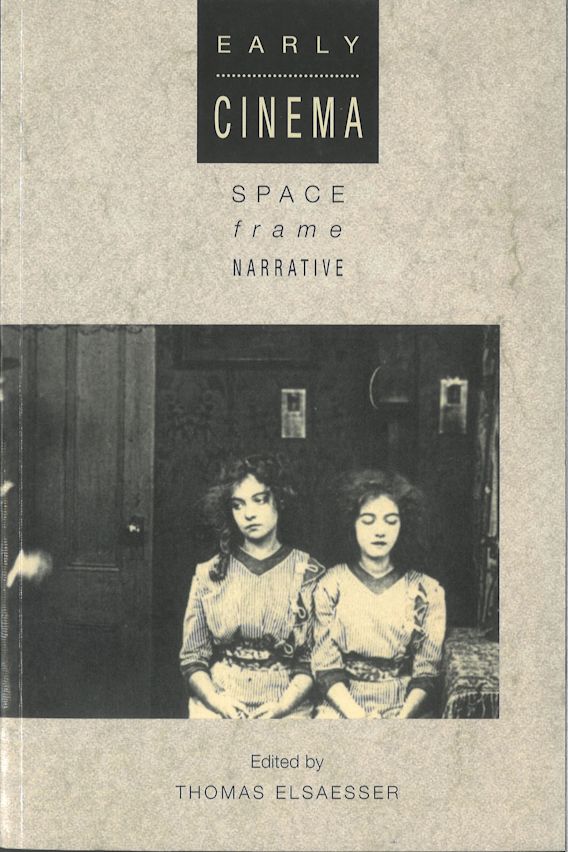 Early Cinema: Space, Frame, Narrative: Thomas Elsaesser: British Film ...