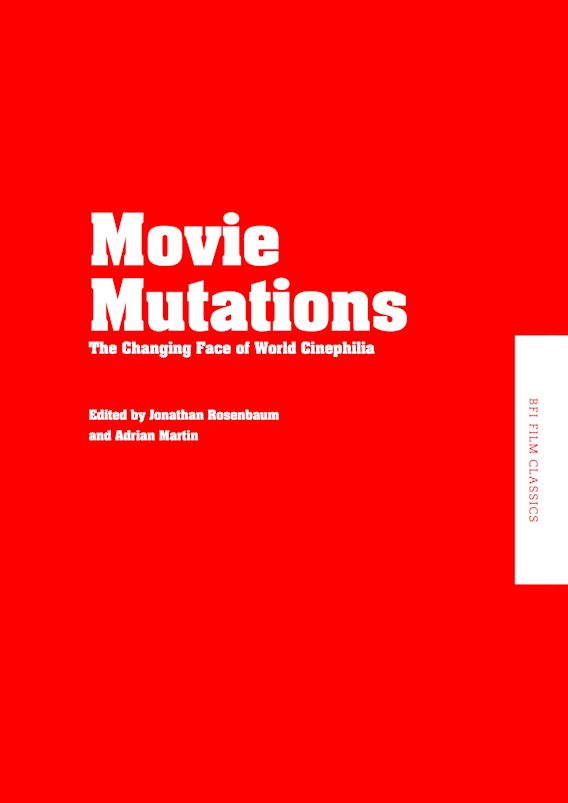 Movie Mutations: The Changing Face of World Cinephilia: Jonathan ...