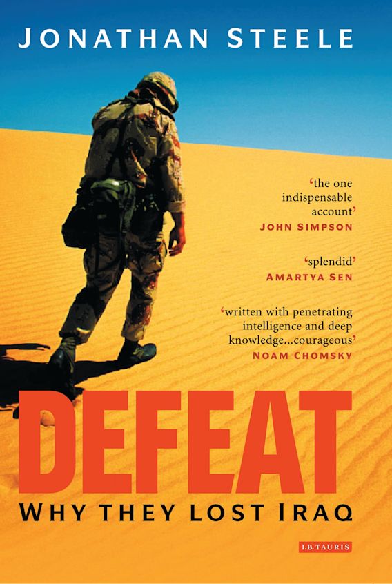 Defeat: Why They Lost Iraq: Jonathan Steele: I.B. Tauris