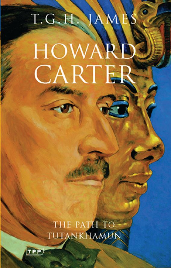 Howard Carter: The Path to Tutankhamun: T. G. H. James: Tauris Parke ...
