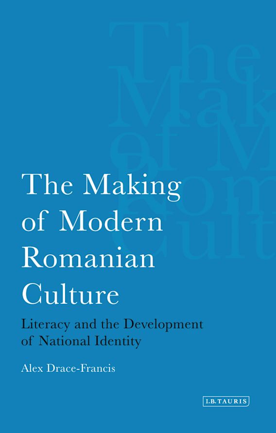 The Making of Modern Romanian Culture: Literacy and the Development of ...