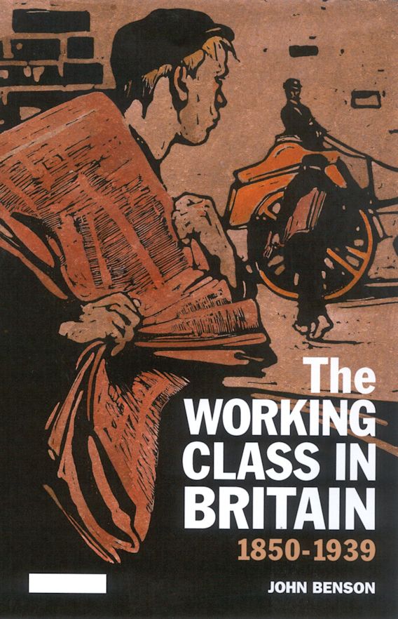 The Working Class in Britain: 1850-1939: John Benson: I.B. Tauris