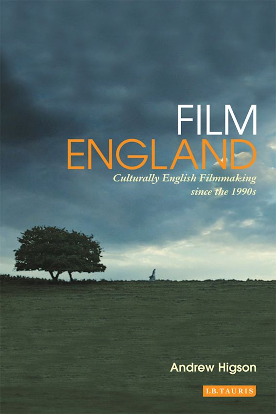 Film England: Culturally English Filmmaking Since the 1990s: Andrew ...