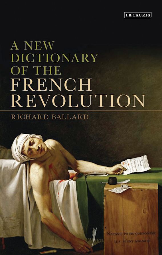 A New Dictionary of the French Revolution: : Richard Ballard: I.B. Tauris