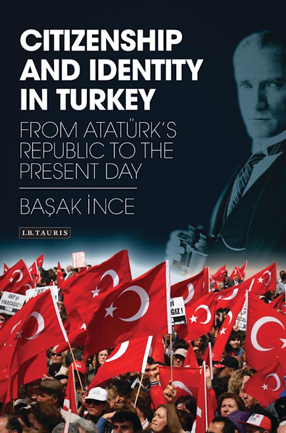 Citizenship and Identity in Turkey: From Atatürk’s Republic to the ...