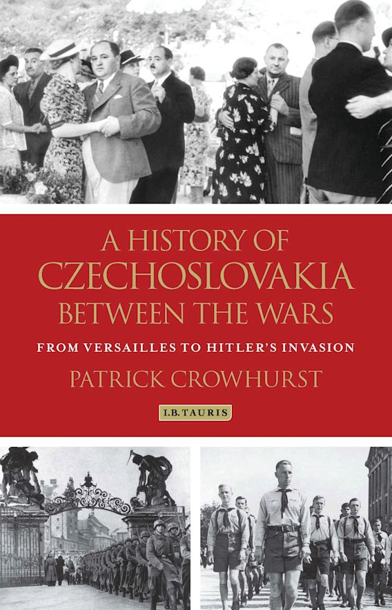 A History of Czechoslovakia Between the Wars: From Versailles to Hitler ...