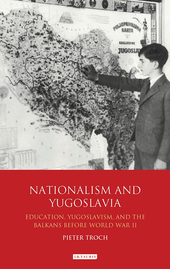 Nationalism and Yugoslavia: Education, Yugoslavism and the Balkans ...