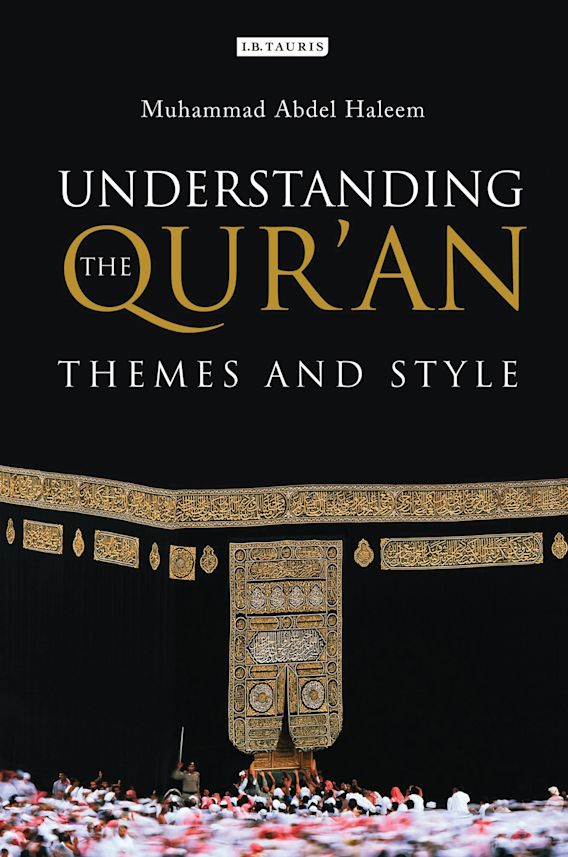 Understanding the Qur'an: Themes and Style: London Qur'an Studies ...