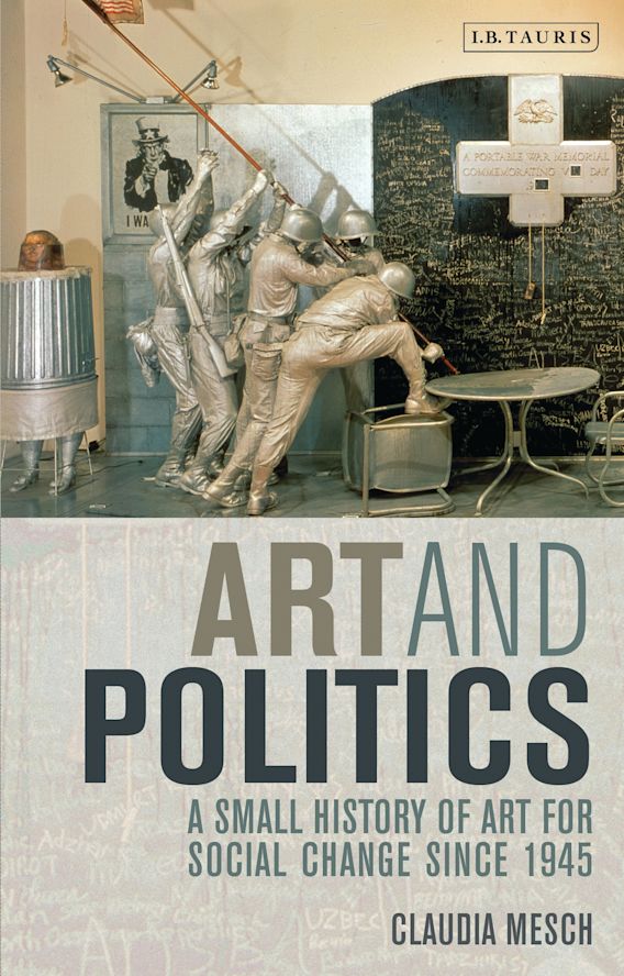 Art and Politics: A Small History of Art for Social Change Since 1945 ...