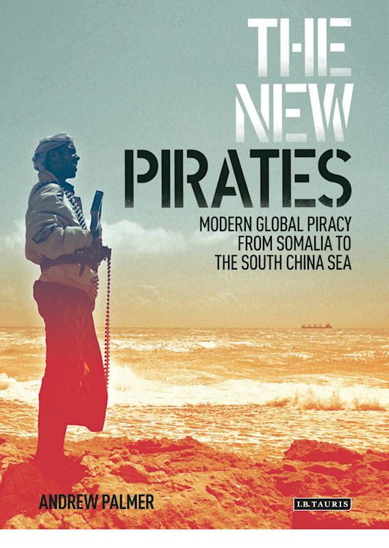 The New Pirates: Modern Global Piracy from Somalia to the South China ...