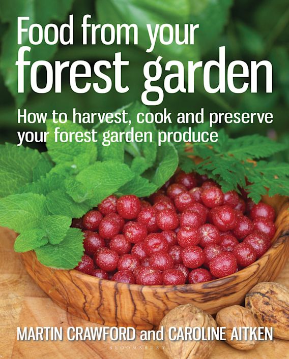 Food from your Forest Garden: How to harvest, cook and preserve your ...