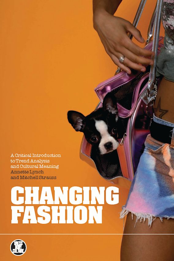 Changing Fashion: A Critical Introduction to Trend Analysis and Meaning ...