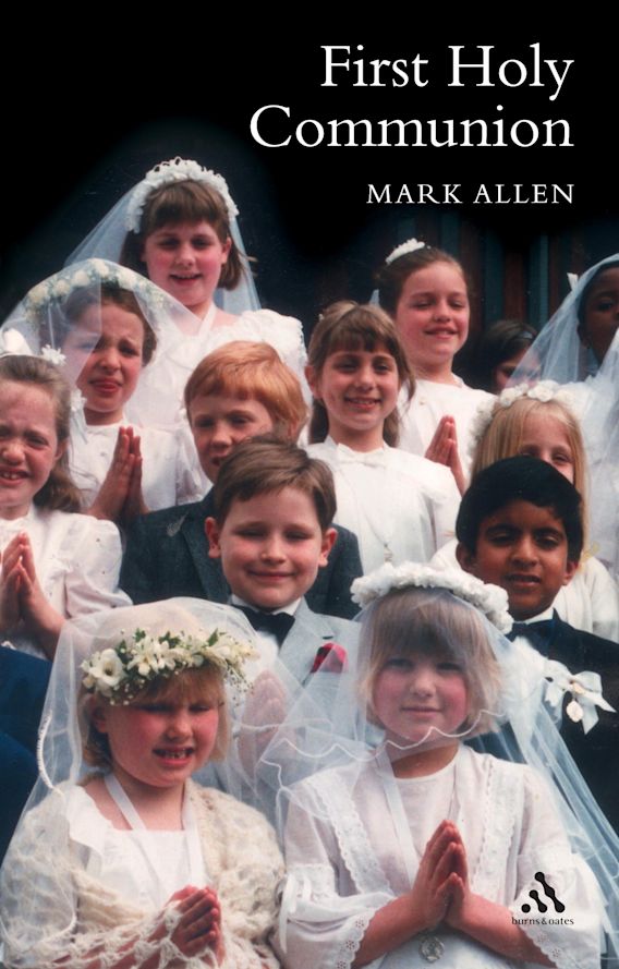 First Holy Communion: A Parent's Preparation: Mark Allen: Burns & Oates