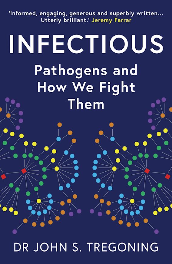 Infectious Pathogens And How We Fight Them Dr John S Tregoning Oneworld