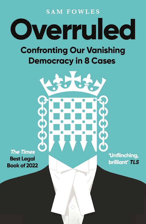 Overruled: Confronting Our Vanishing Democracy in 8 Cases: Sam Fowles ...