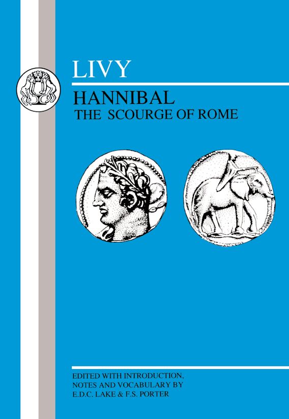 Livy: Hannibal, Scourge of Rome: Selections from Book XXI: Latin Texts ...