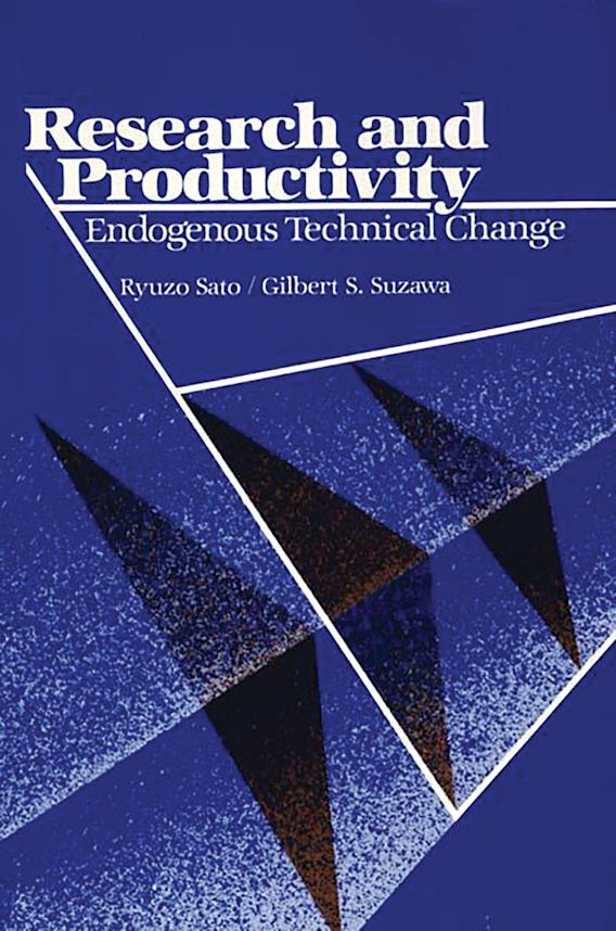 Research and Productivity: Endogenous Technical Change: Ryuzo Sato: Praeger