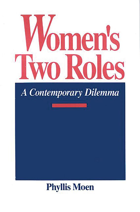 Women's Two Roles: A Contemporary Dilemma: Phyllis Moen: Praeger
