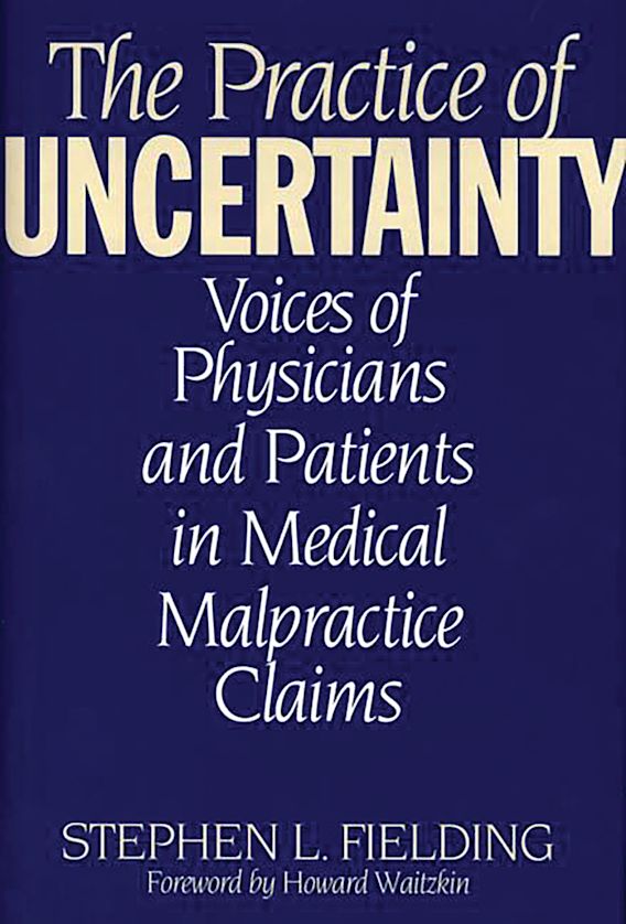 The Practice of Uncertainty: Voices of Physicians and Patients in ...