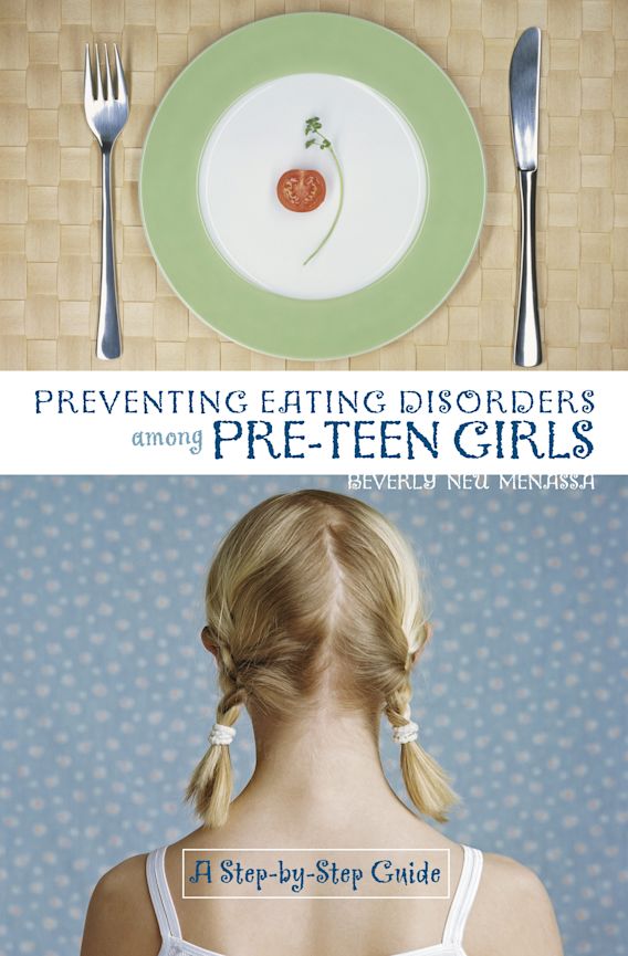 Preventing Eating Disorders among Pre-Teen Girls: A Step-by-Step Guide ...