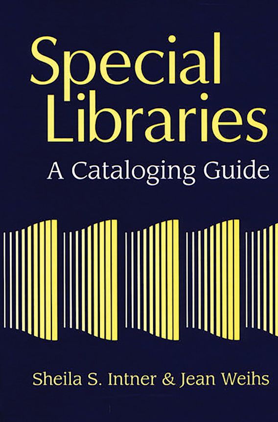 Special Libraries: A Cataloging Guide: Sheila S. Intner: Libraries Unlimited