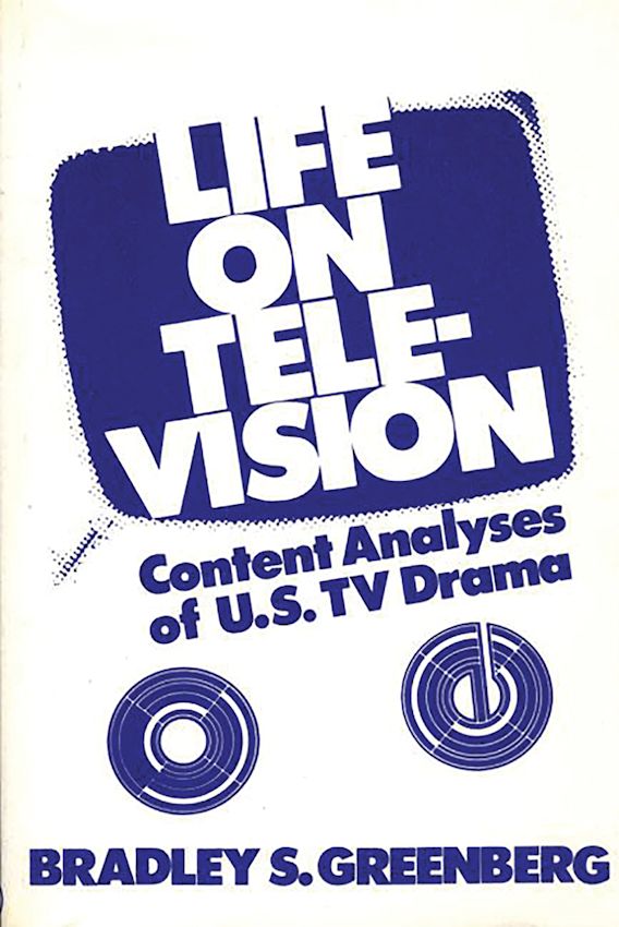 Life on Television: Content Analyses of U.S. TV Drama: Communication ...