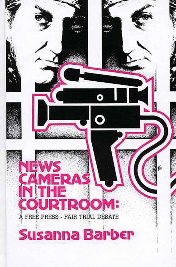 News Cameras in the Courtroom: A Free Press--Fair Trail Debate ...