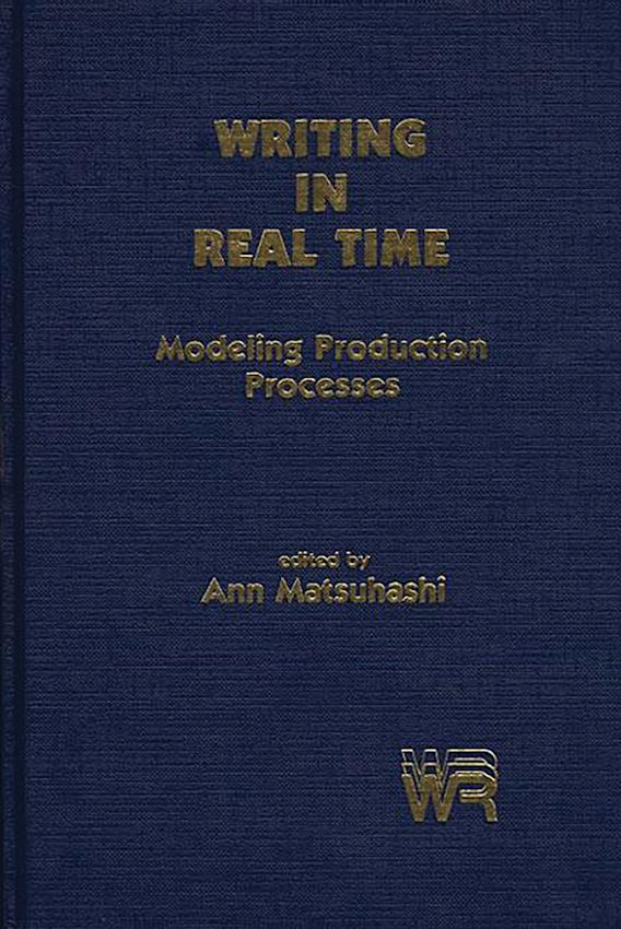 Writing in Real Time: Modeling Production Processes: Writing Research ...