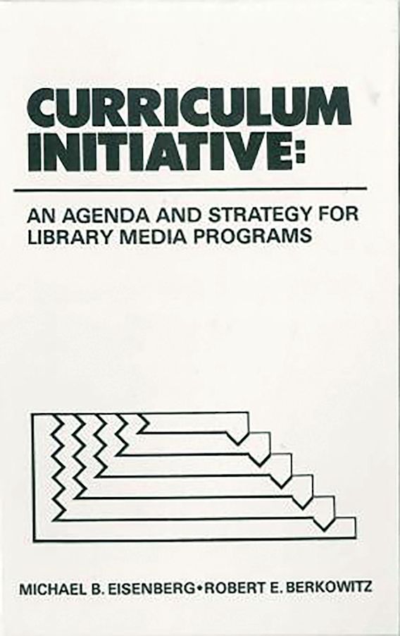 Curriculum Initiative: An Agenda and Strategy for Library Media ...